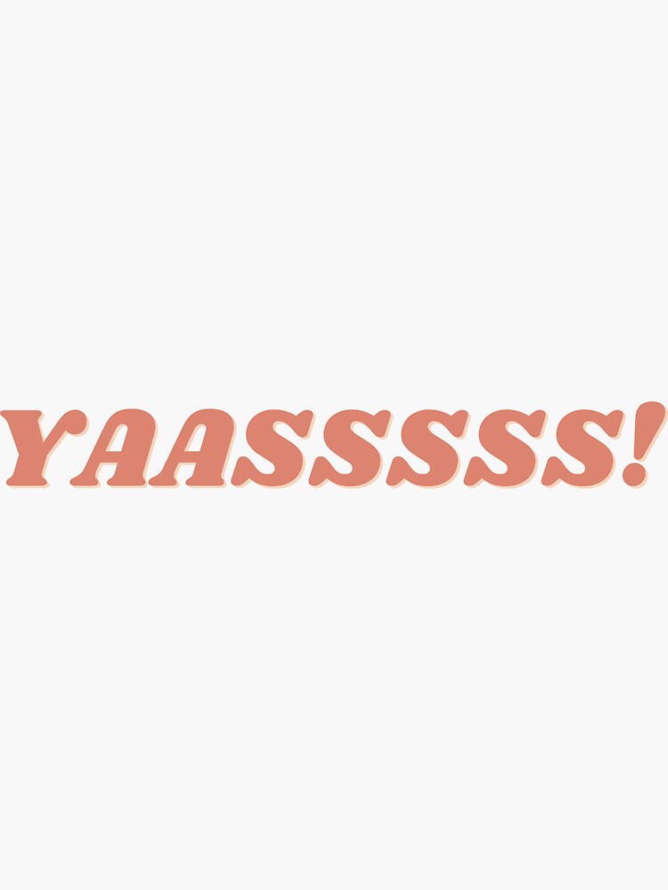 "Yass Sticker" Sticker by Brutebabby | Redbubble