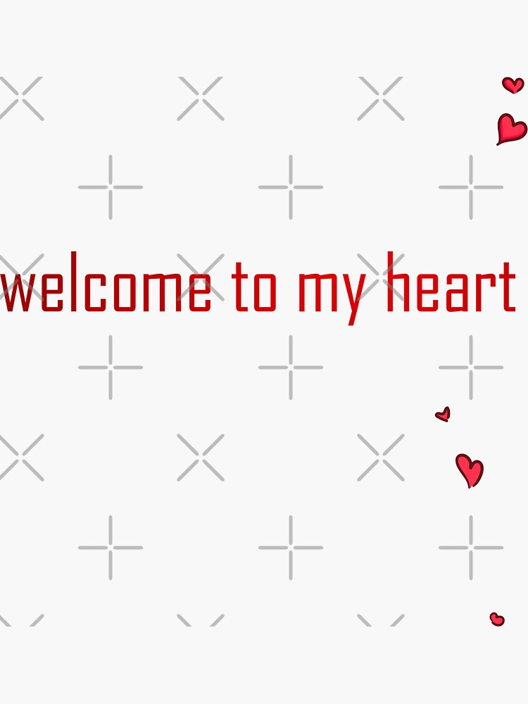 "Welcome to my heart" Sticker by TheVural | Redbubble