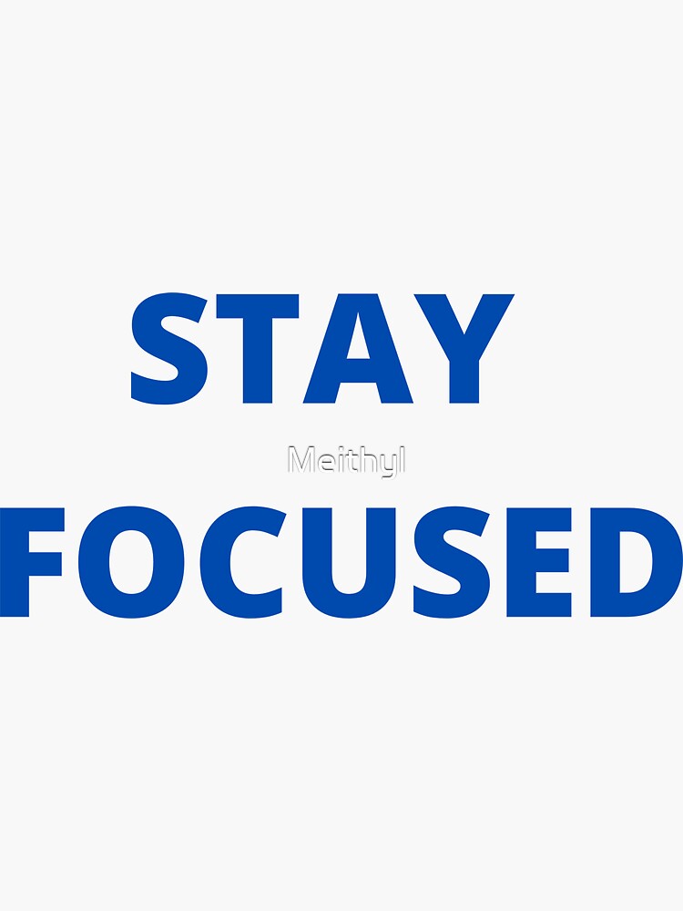 "STAY FOCUSED" Sticker by Meithyl | Redbubble
