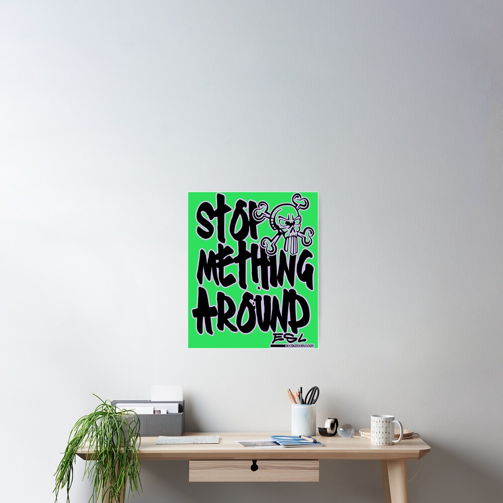 "Stop Mething Around" Poster for Sale by BenjaminNeves | Redbubble