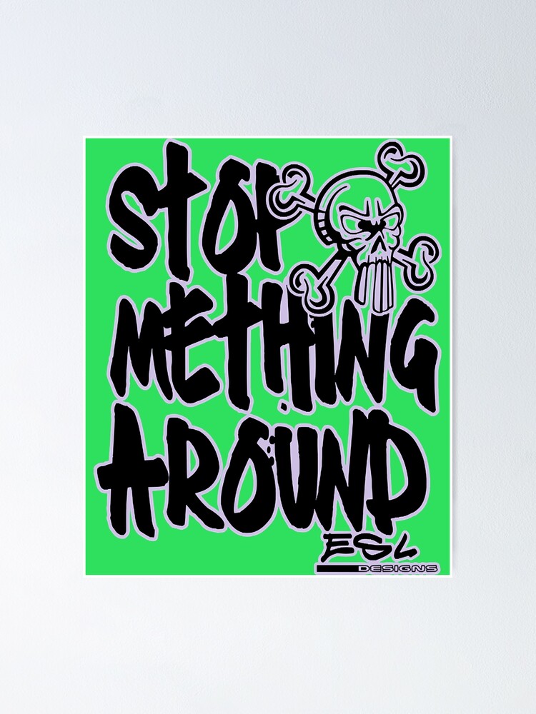 "Stop Mething Around" Poster for Sale by BenjaminNeves | Redbubble