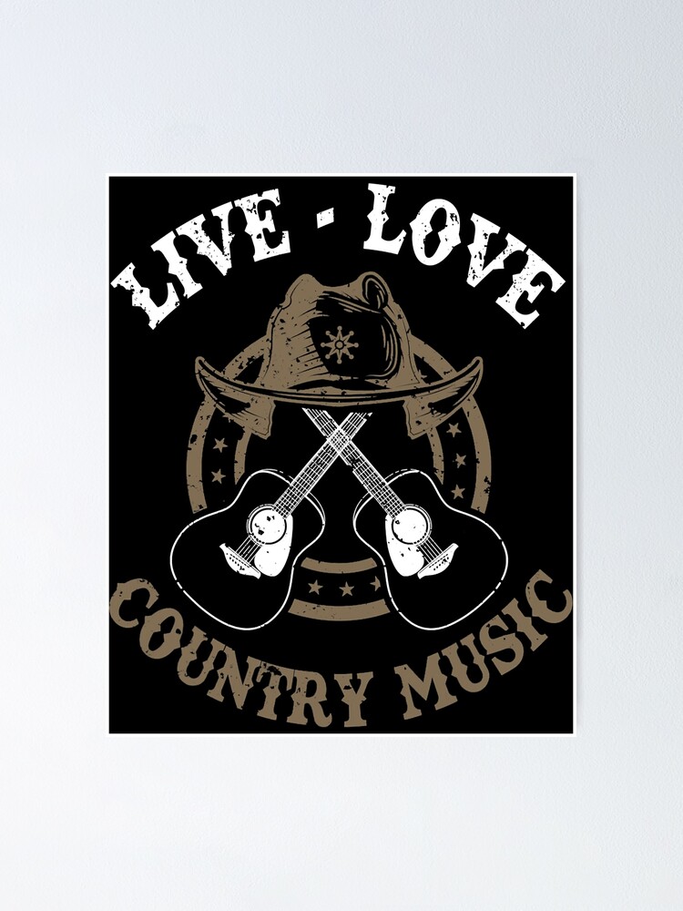 "Country Music Shirt Live Love Country Music Quote" Poster for Sale by ...