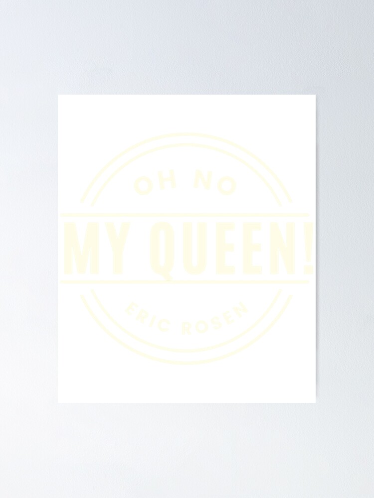 "Oh No My Queen - Eric Rosen Chess Quote " Poster for Sale by ...