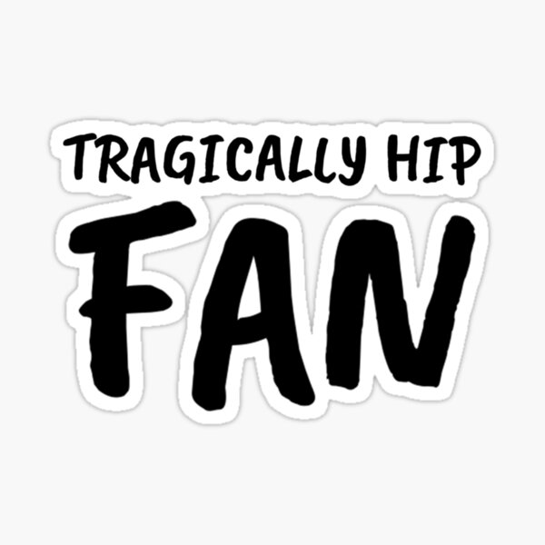 "tragically hip s" Sticker by CocoTreeHugger | Redbubble