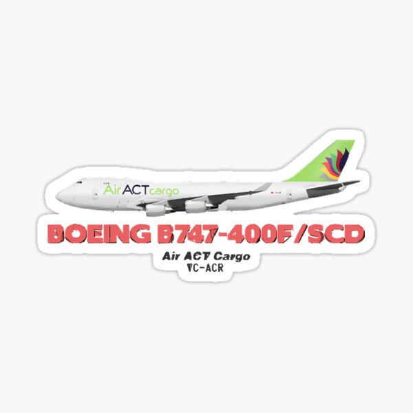 "Boeing B747-400FSCD - Air ACT Cargo " Sticker by AnthonyBut5567 ...