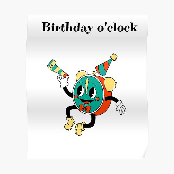 "Birthday o'clock" Poster for Sale by sebastiano01 | Redbubble