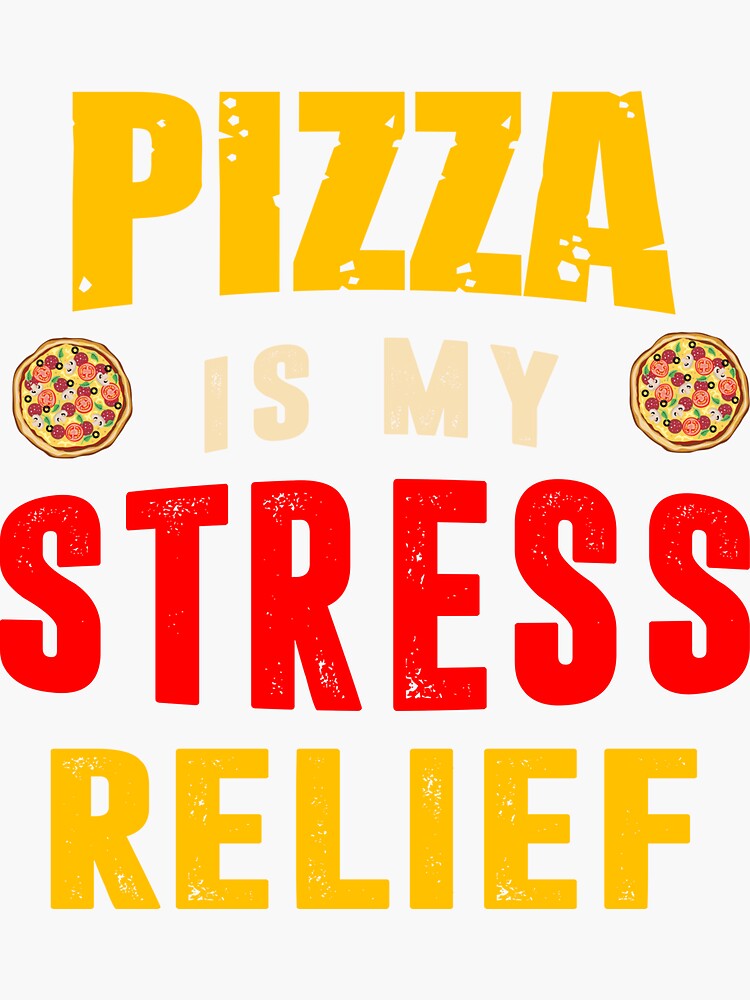 "Pizza Is My Stress Relief" Sticker by StrictlyHobbies | Redbubble