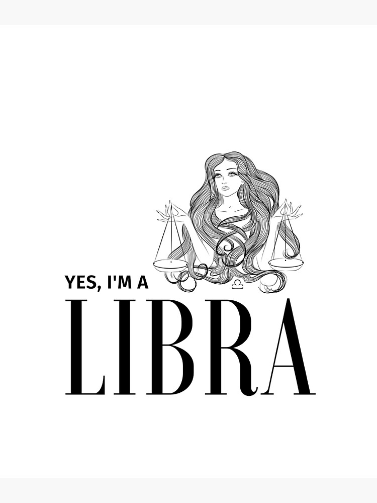 "Yes, I'm a Libra" Poster for Sale by ZodiacShopping | Redbubble