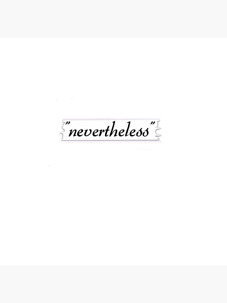"nevertheless" Poster for Sale by Techne-corner | Redbubble