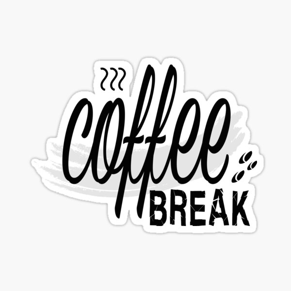 ""COFFEE BREAK" LETTERED IN WHITE" Sticker by Heavdaiin | Redbubble