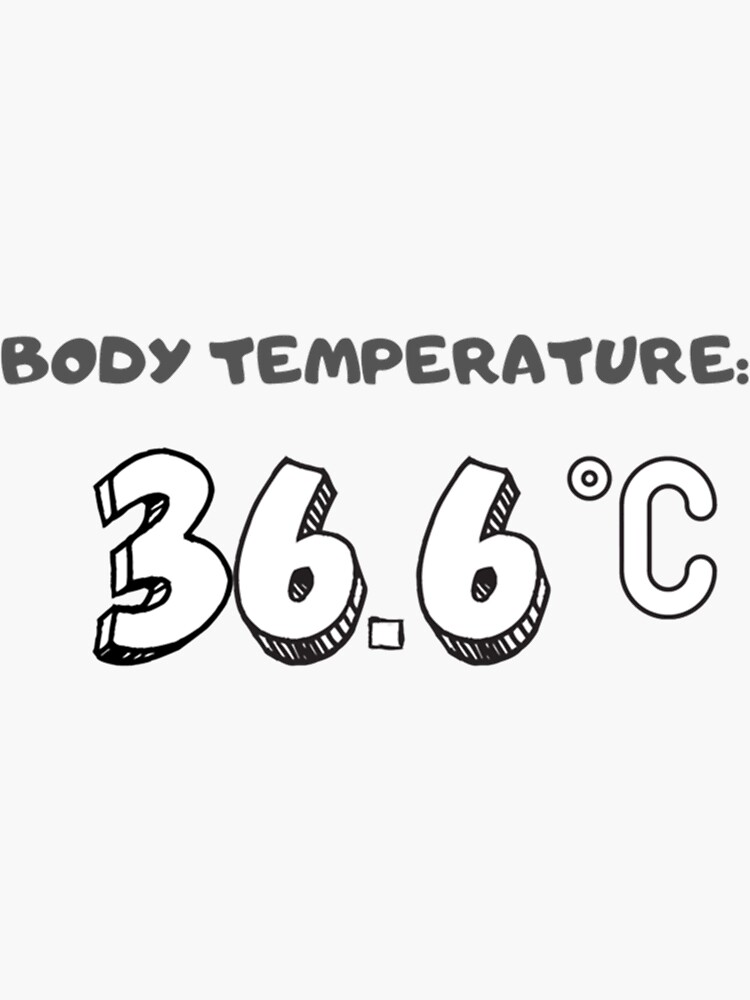 "Body Temperature 36.6 °C " Sticker for Sale by SmaleRodger86 | Redbubble
