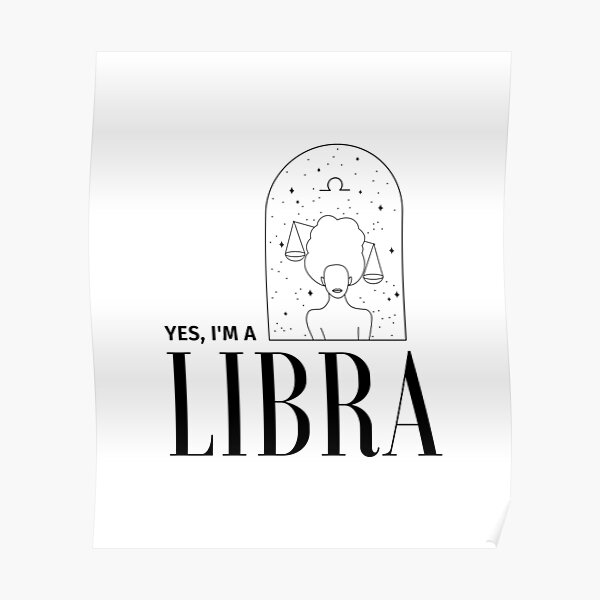"Yes, I'm a Libra" Poster for Sale by ZodiacShopping | Redbubble