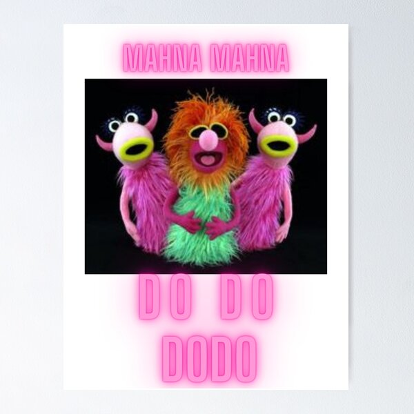 "MAHNA MAHNA DO DO DODO (MUPPET SHOW)" Poster for Sale by ...