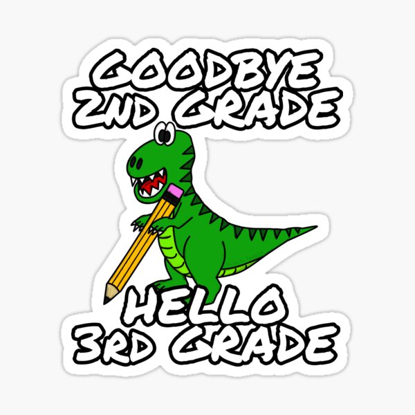"Goodbye 2nd Grade Hello 3rd Grade Dinosaur T-Rex" Sticker by doodlerob ...