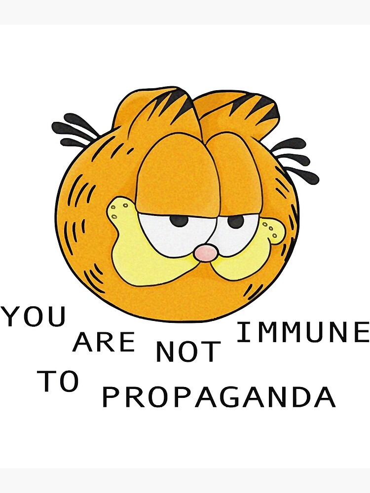 "you are not immune to propaganda - garfield " Poster for Sale by ...