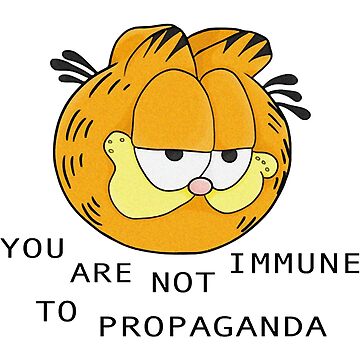 "you are not immune to propaganda - garfield " Poster for Sale by ...