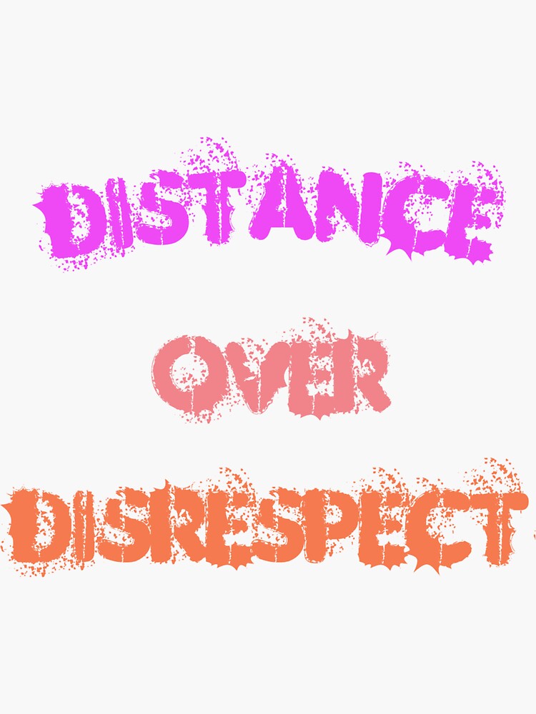 "Distance over disrespect" Sticker for Sale by Boldandvivid | Redbubble