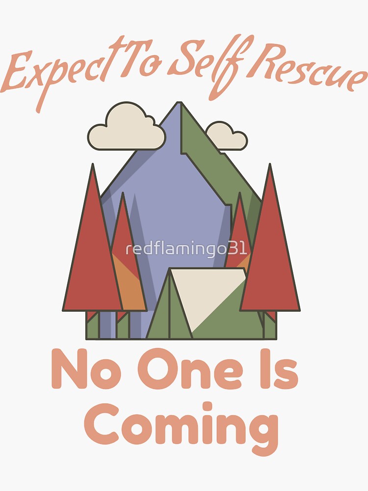 "Expect To Self Rescue No One Is Coming Hiking In The Mountains no.2 ...