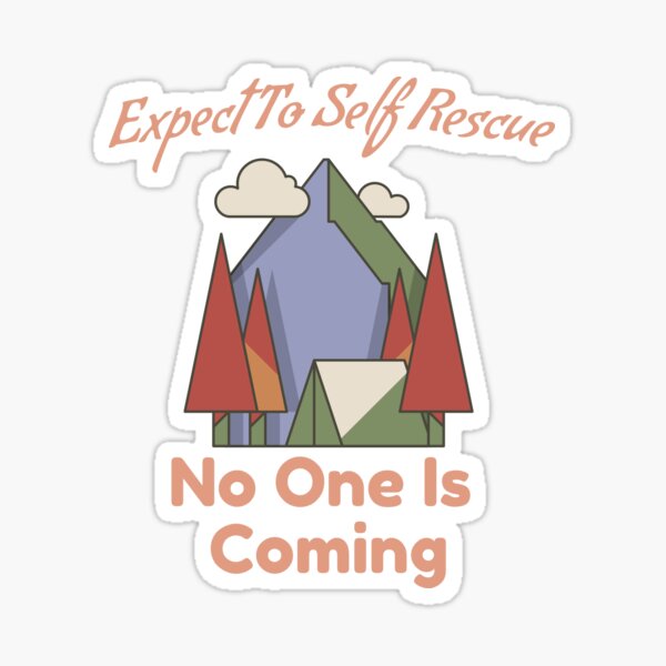 "Expect To Self Rescue No One Is Coming Hiking In The Mountains no.2 ...