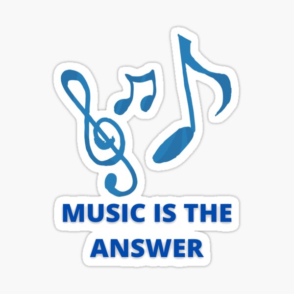 "Music is the answer" Sticker by Vucko021 | Redbubble