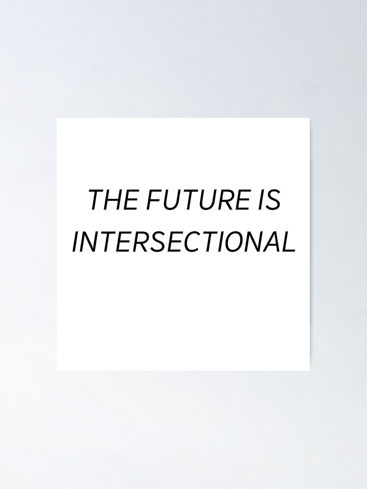 "The Future is Intersectional" Poster for Sale by OzarkExplorers ...