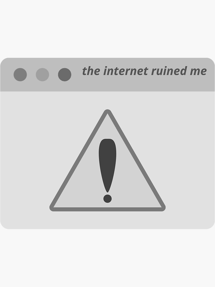 "the internet ruined me" Sticker for Sale by Dream-Sh | Redbubble