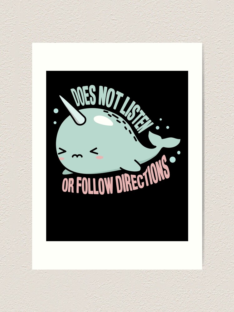 "Does Not Listen Or Follow Directions" Art Print for Sale by tagmecool ...