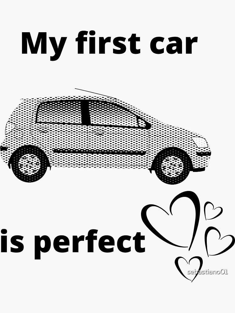 "My first car is perfect" Sticker by sebastiano01 | Redbubble