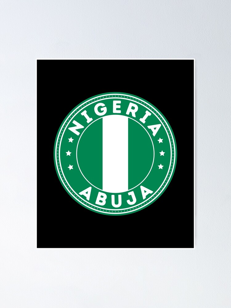 "Nigeria Flag Abuja" Poster for Sale by worldpopulation | Redbubble