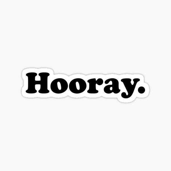 "Hooray." Sticker for Sale by wordee | Redbubble