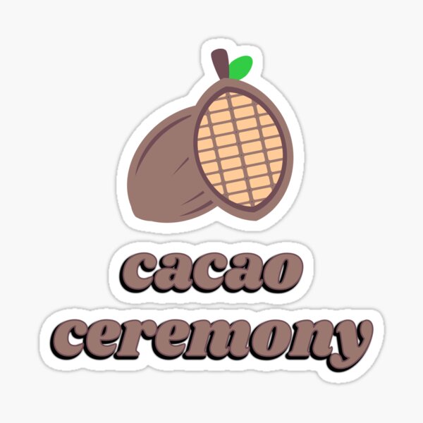" Cacao Ceremony - Ceremonial Cacao" Sticker for Sale by ...