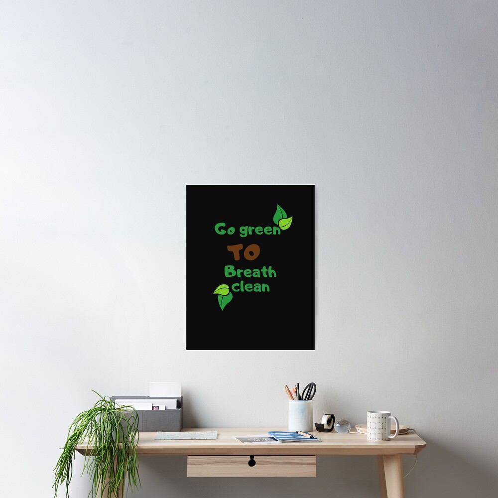 "World Environment Day,GO GREEN TO BREATH CLEAN" Poster for Sale by ...