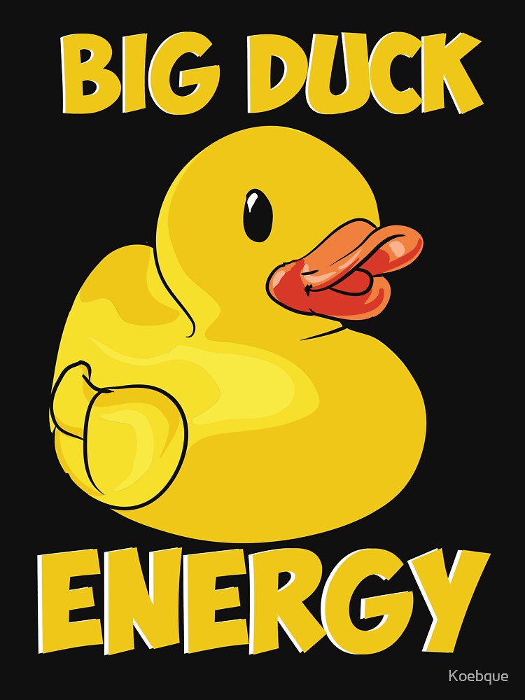 "Big Duck Energy (for dark cloths)" T-shirt for Sale by Koebque | Redbubble | rubber duck t ...
