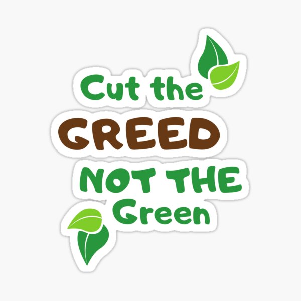 "World Environment Day,CUT THE GREED NOT THE GREEN" Sticker by ...