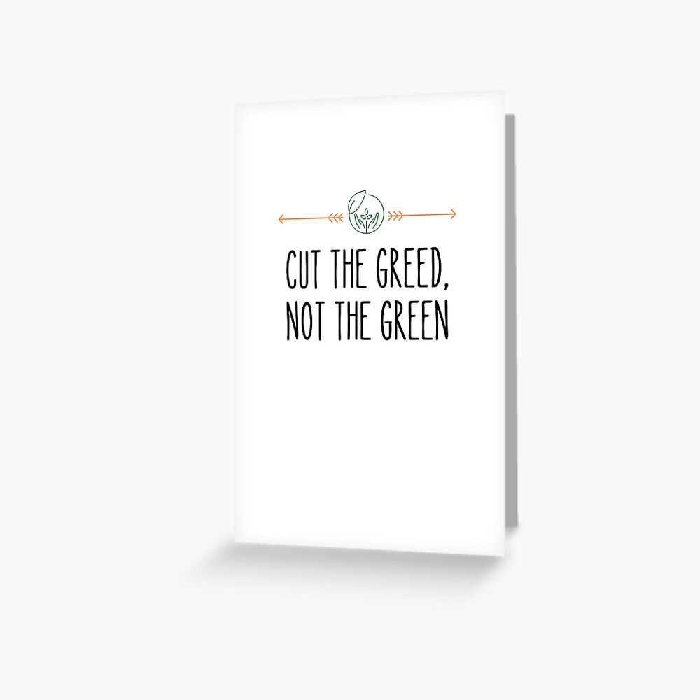 "World Environment Day,CUT THE GREED NOT THE GREEN" Greeting Card by ...