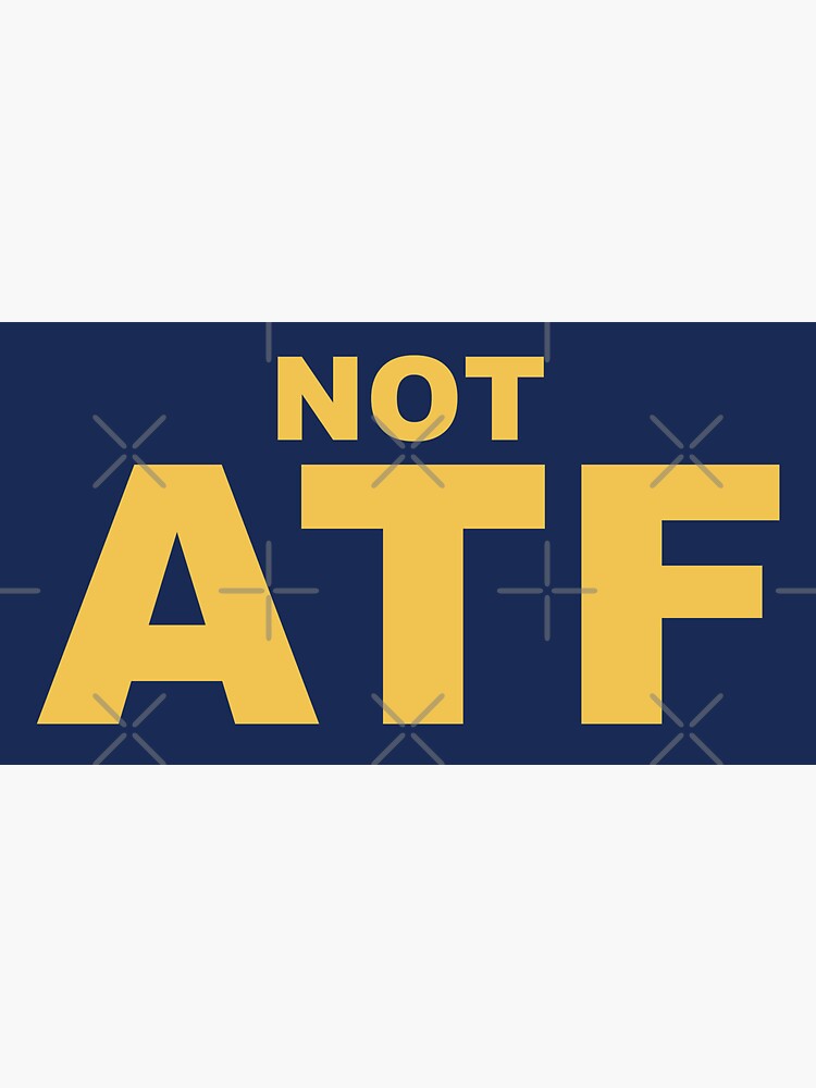 "Not ATF" Sticker by fareast | Redbubble