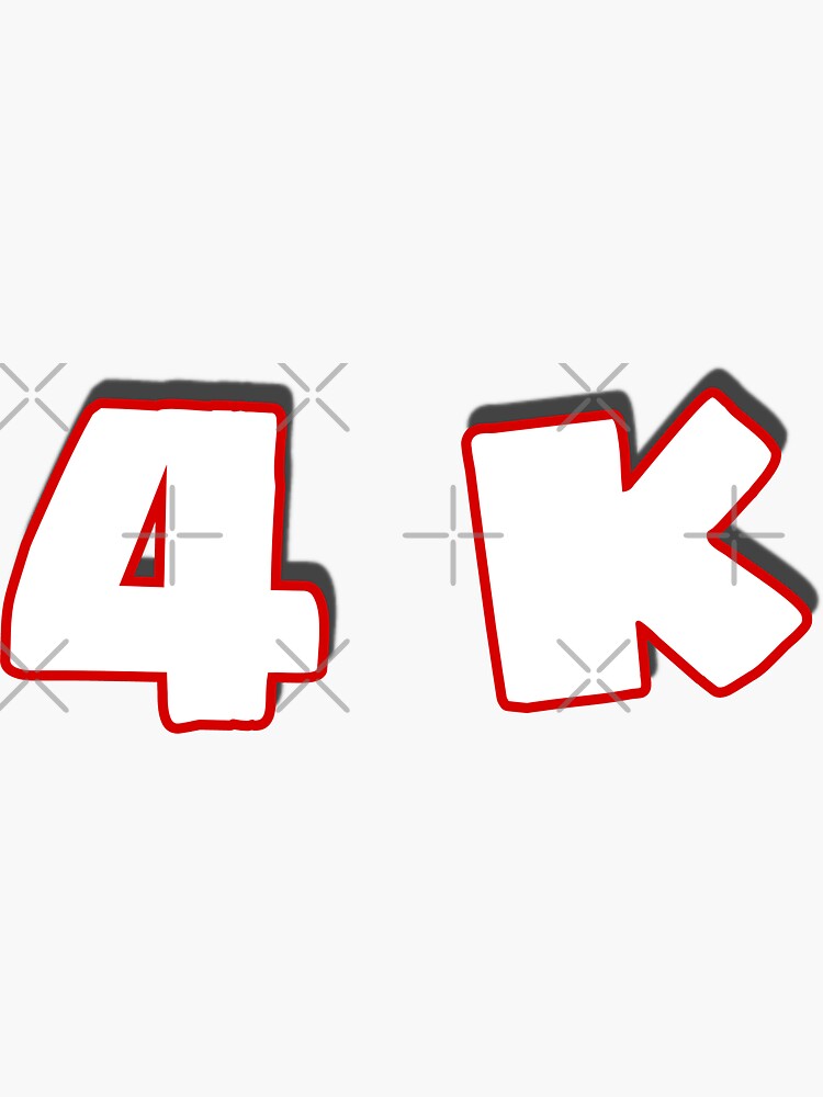 "4k" Sticker by ELmahaoui | Redbubble