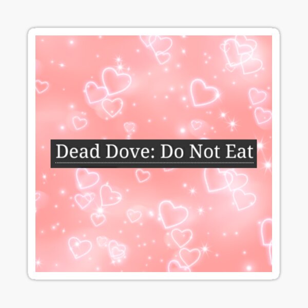 "Dead dove Do not eat" Sticker for Sale by Fictionette25 | Redbubble