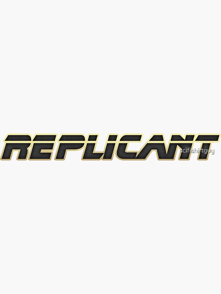 "Replicant" Sticker for Sale by scifishirtguy | Redbubble