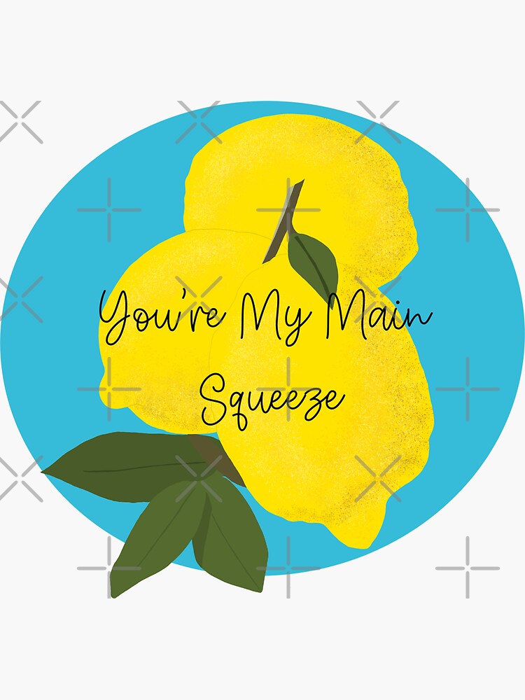 "You’re My Main Squeeze" Sticker by olivierxx33 | Redbubble