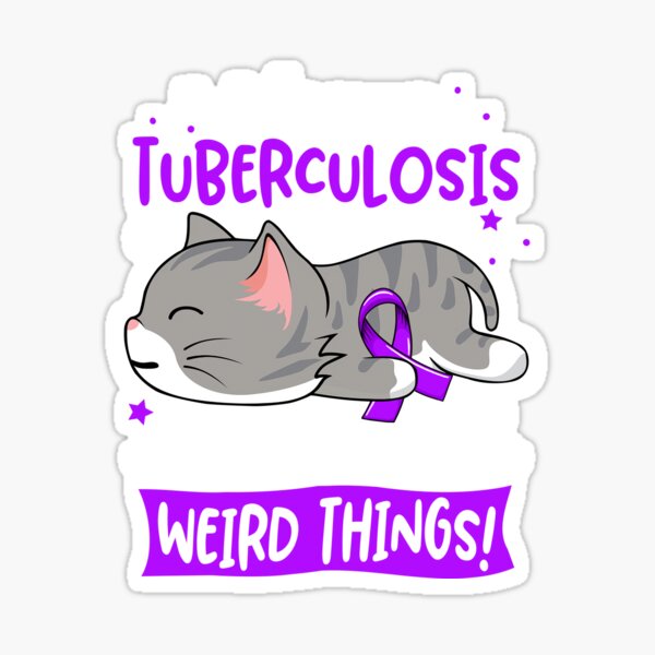 "Tuberculosis Awareness, I Have Tuberculosis i'm Allowed to do Weird ...
