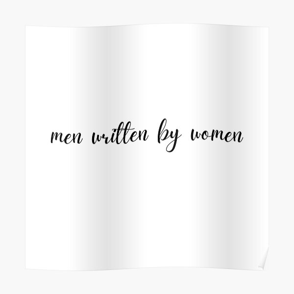 "Men Written By Women, Female, Author, Support, Fictional Men" Poster ...