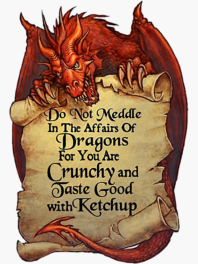 "Do Not Meddle In The Affairs Of Dragons For You Are Crunchy" Sticker ...