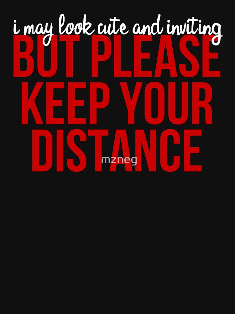 "KEEP YOUR DISTANCE" T-shirt for Sale by mzneg | Redbubble | funny t ...