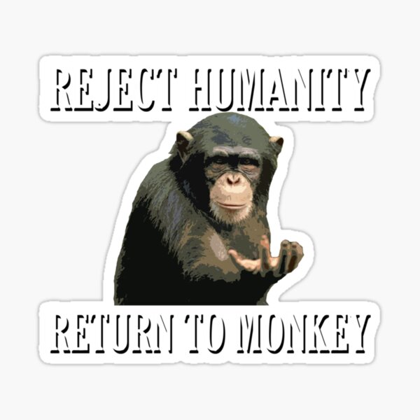 "Reject Humanity Return to Monkey Essential ." Sticker for Sale by ...
