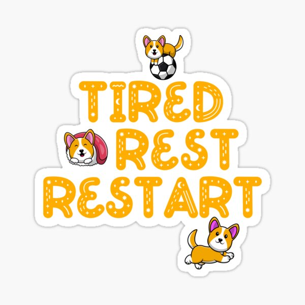 "Tired Rest Restart" Sticker by holadesignco | Redbubble