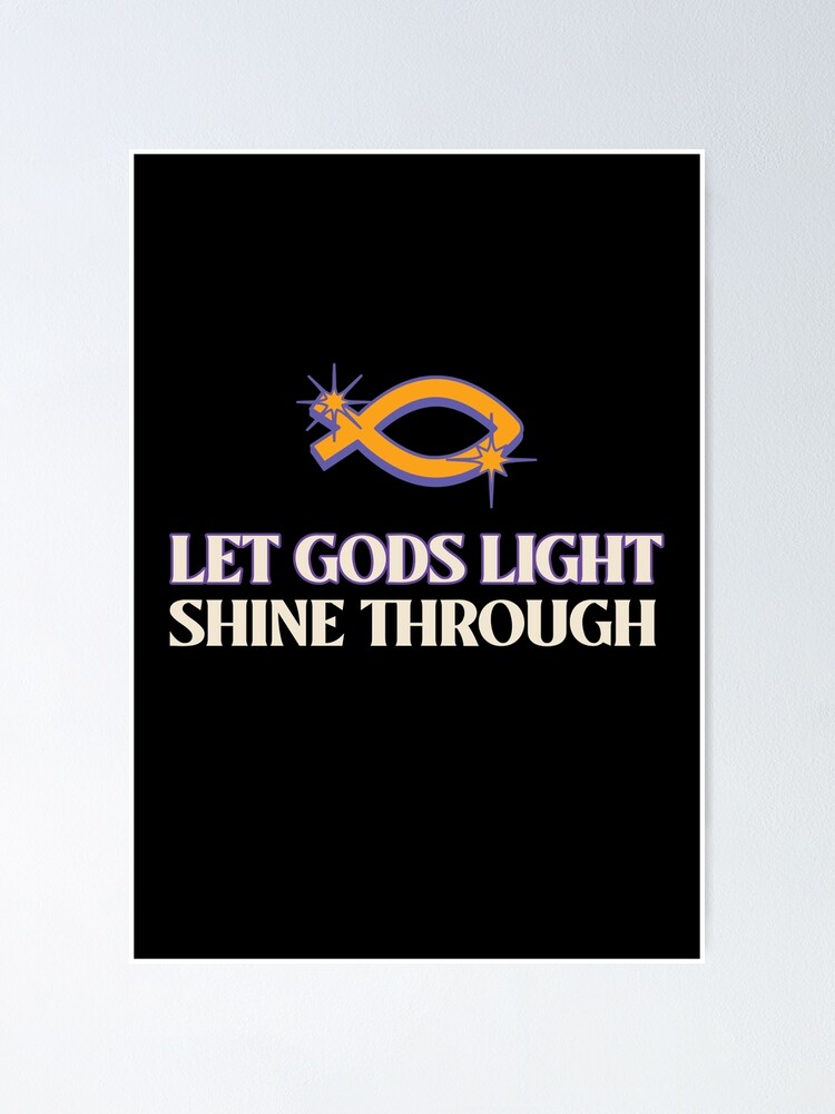 "let gods light shine through - let the light shine through" Poster for Sale by HStudioPrints ...