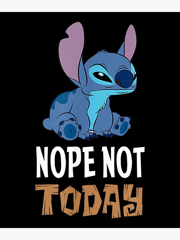 "Stitch Nope Not Today" Poster for Sale by GomezUSArt | Redbubble