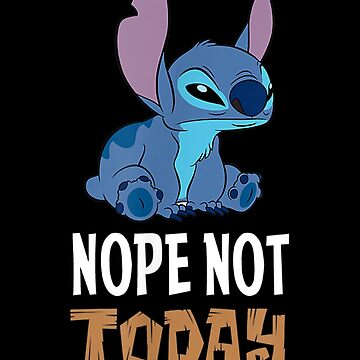 "Stitch Nope Not Today" Poster for Sale by GomezUSArt | Redbubble