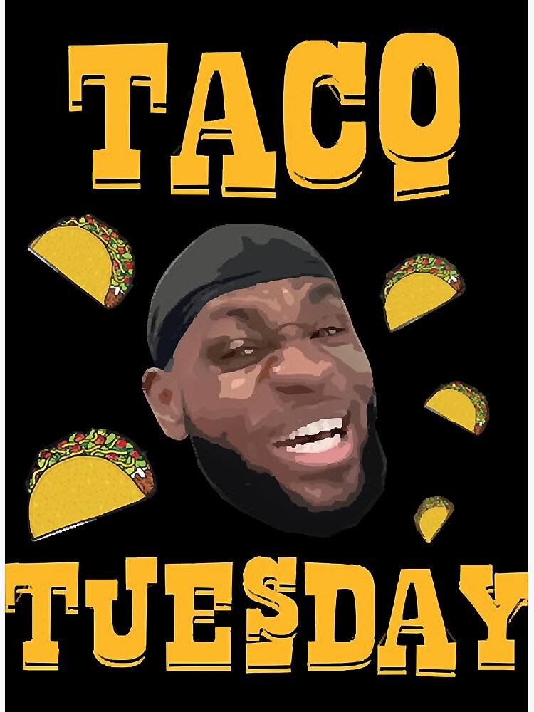 "Lebron James - Taco Tuesday " Poster for Sale by JessicaSha5027 ...